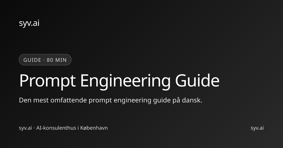 Prompt Engineering Guide — komplet dansk guide til AI prompting | syv.ai